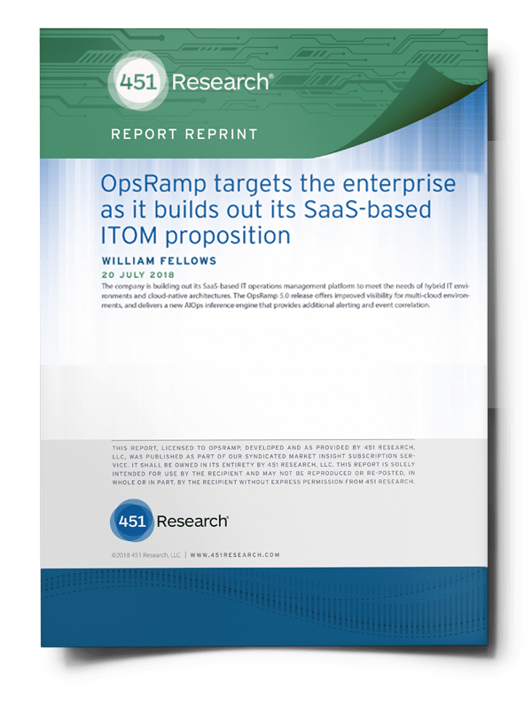 451 Research report - OpsRamp Targets The Enterprise As It Builds Out ...
